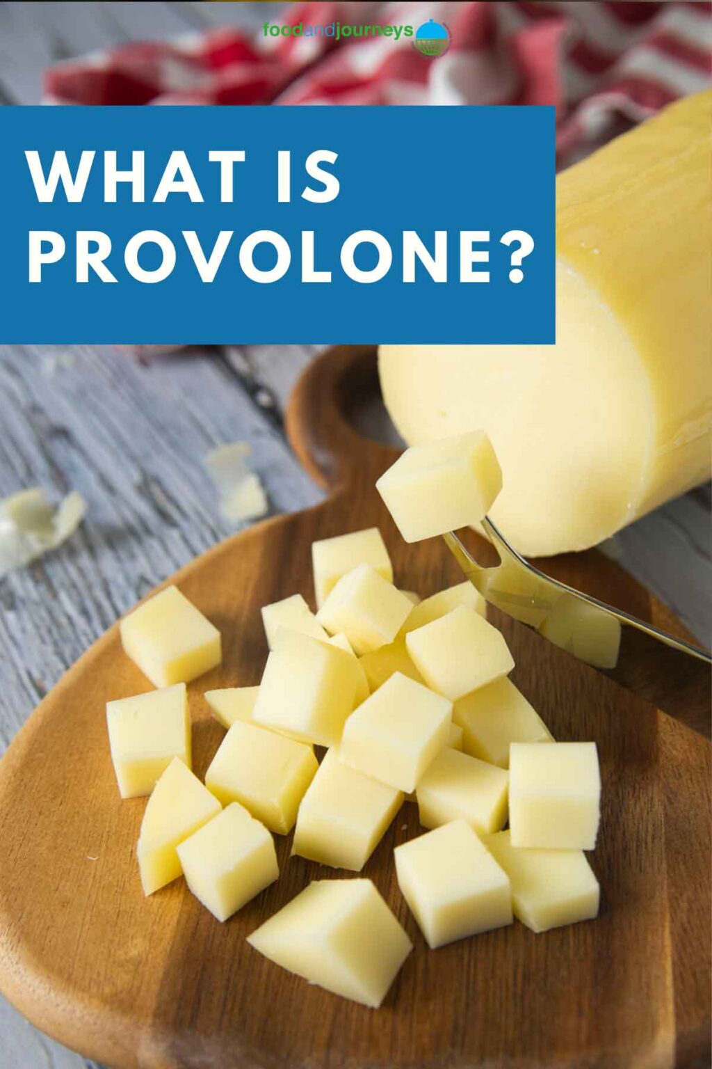 What is Provolone? - Food and Journeys®